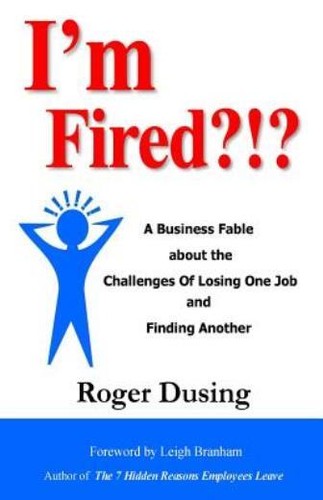 I'm Fired?!? : A Business Fable about the Challenges of Losing One Job ...