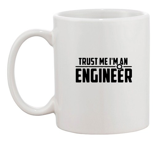 Trust Me I'm An Engineer Engineering Mechanic Funny Ceramic White ...