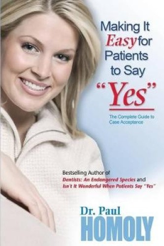 Making It Easy for Patients to Say "yes" by Dr Paul Homoly [Paperback ...