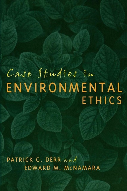 Case Studies in Environmental Ethics von Patrick Derr (2003 ...