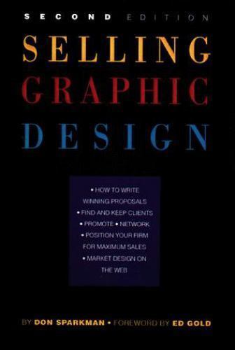 Selling Graphic Design, Second Edition by Donald Sparkman 9781581150179| eBay
