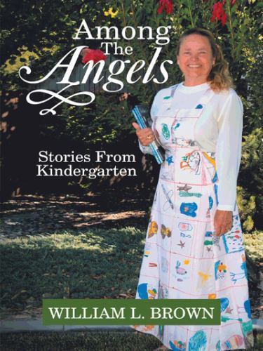 Among the Angels : Stories from Kindergarten by William L. Brown (2013 ...