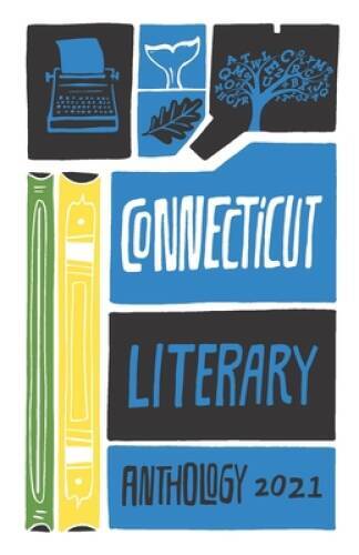 Connecticut Literary Anthology 2021: Celebrating Nutmeg Authors - VERY ...