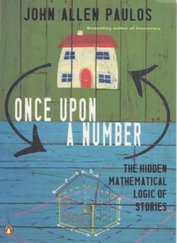 Once Upon a Number: The Hidden Mathematical Logic of Stories By ...