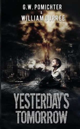 Yesterday's Tomorrow by G. W. Pomichter and William DuPree (2016, Trade ...