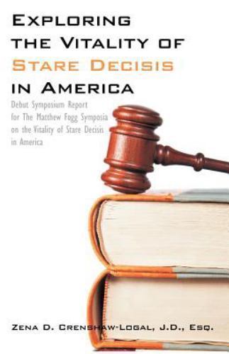 Exploring the Vitality of Stare Decisis in America : Debut Symposium ...