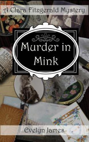 Murder in Mink : A Clara Fitzgerald Mystery by Evelyn James (2014 ...
