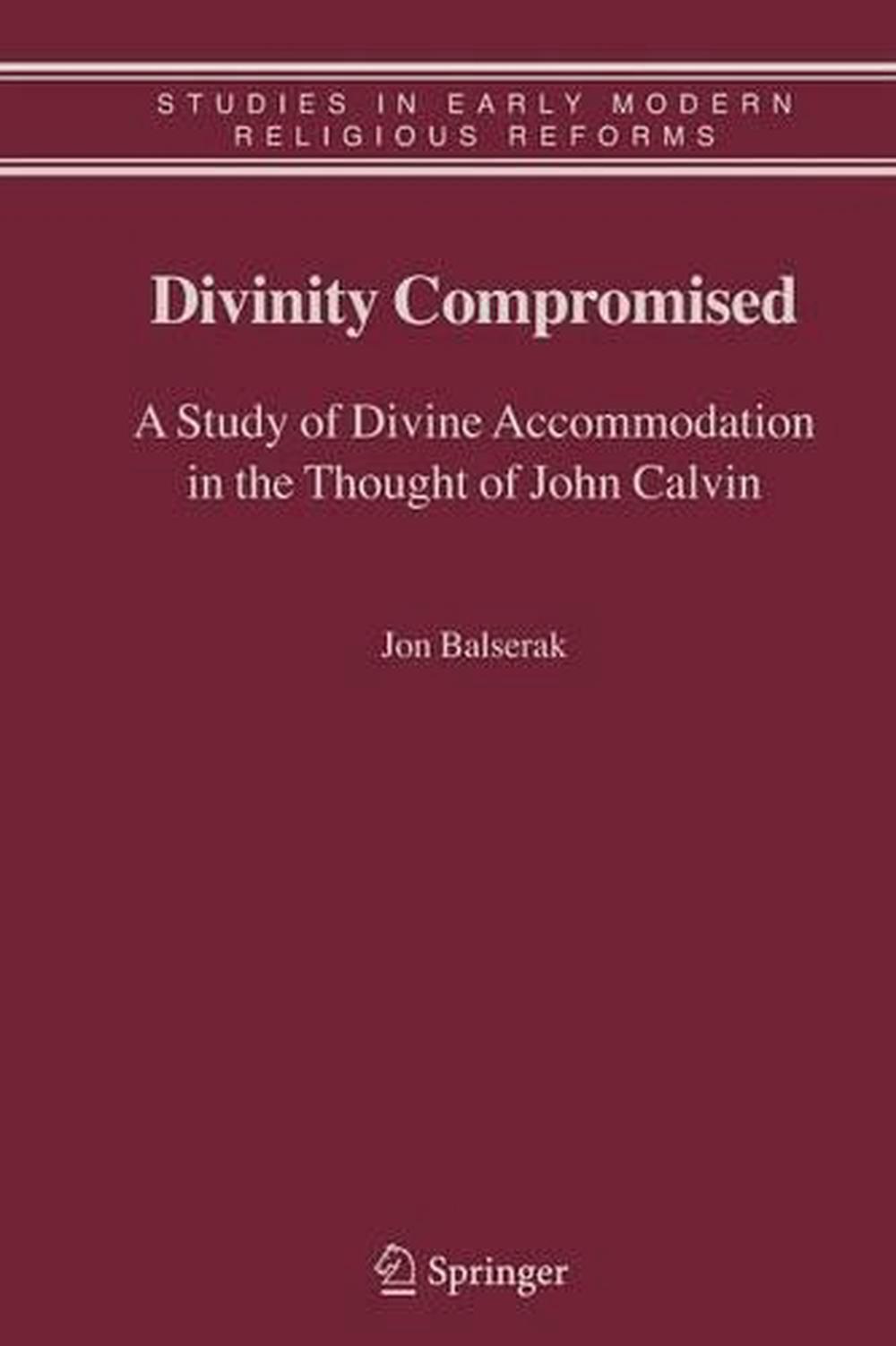 Divinity Compromised: A Study of Divine Accommodation in the Thought of ...