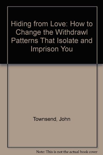 HIDING FROM LOVE: HOW TO CHANGE THE WITHDRAWAL PATTERNS By John ...