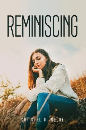 Reminiscing by Christal B. Moore [Paperback] | eBay