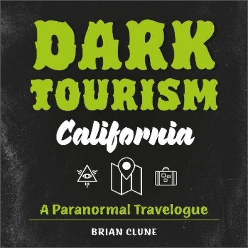 Brian Clune Dark Tourism California (Relié) Dark Tourism 9780764364112 ...