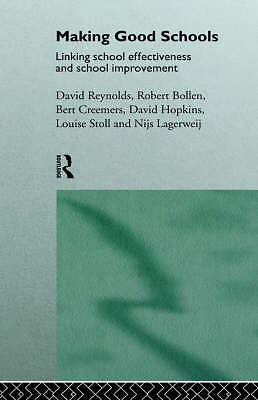 Making Good Schools: Linking School Effectiveness and Improvement by ...