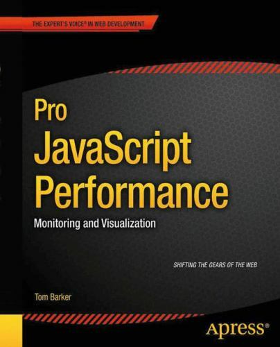 Pro JavaScript Performance: Monitoring and Visualization (Expert's Voice in Web 9781430247494| eBay