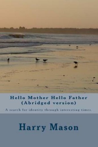 Hello Mother Hello Father (Abridged Version): A Search For Identity ...
