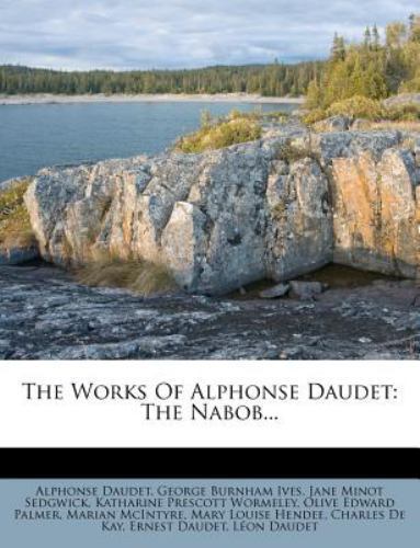 Works of Alphonse Daudet : The Nabob... by Alphonse Daudet (2012, Trade ...