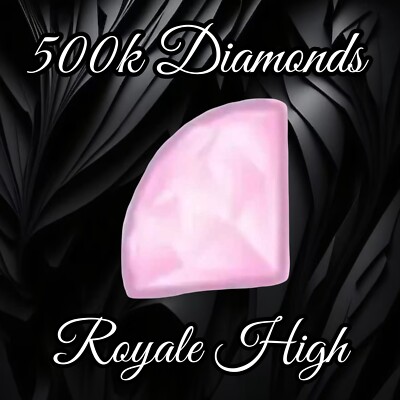 500k Royale High Diamonds - RH diamonds - Cheap and Fast! | eBay