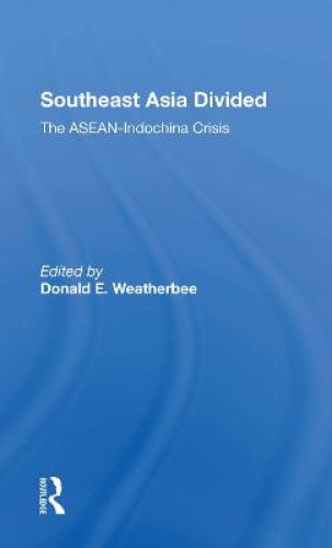 Southeast Asia Divided: The Aseanindochina Crisis by Donald E ...