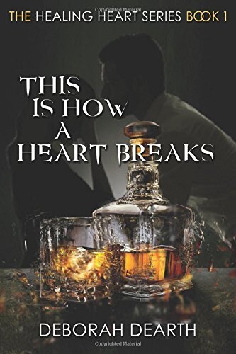 THIS IS HOW A HEART BREAKS (HEALING OF THE HEART) By Deborah Dearth ...