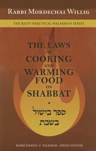 Bishul Shabbat: Cooking and Warming Food on Shabbat by Mordechai Willig ...