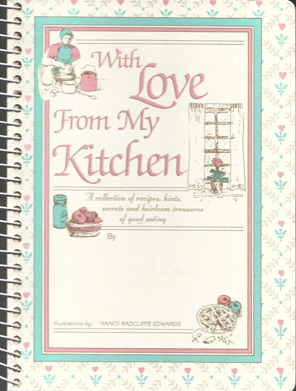 WITH LOVE FROM MY KITCHEN By Nancy Radcliffe Edwards 1984 Spiral Bound ...