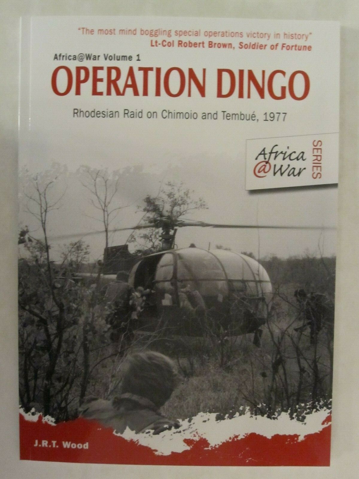 Operation Dingo : The Rhodesian Raid on Chimoio and Tembué 1977 by J. R. T. Wood (2011, Trade ...