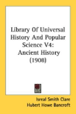 Library of Universal History and Popular Science V4 : Ancient History ...
