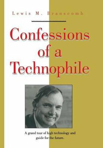 Confessions of a Technophile by Lewis M Branscomb: New 9781563961182| eBay