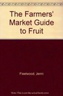 The Farmers' Market Guide to Fruit (Farmers Market Guide) By JEN | eBay