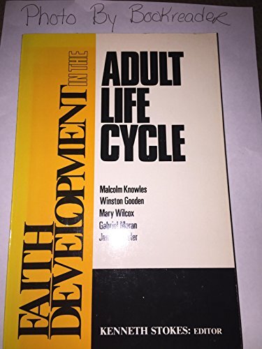 FAITH DEVELOPMENT IN THE ADULT LIFE CYCLE By Kenneth Stokes **Mint ...