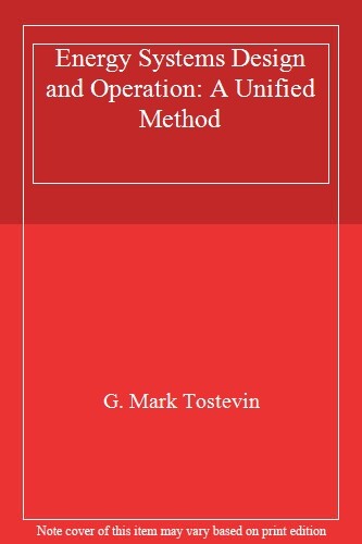 Energy Systems Design and Operation: A Unified Method, Tostevin ...