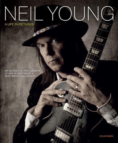 Neil Young : A Life in Pictures by Colin Irwin (2013, Hardcover) for ...