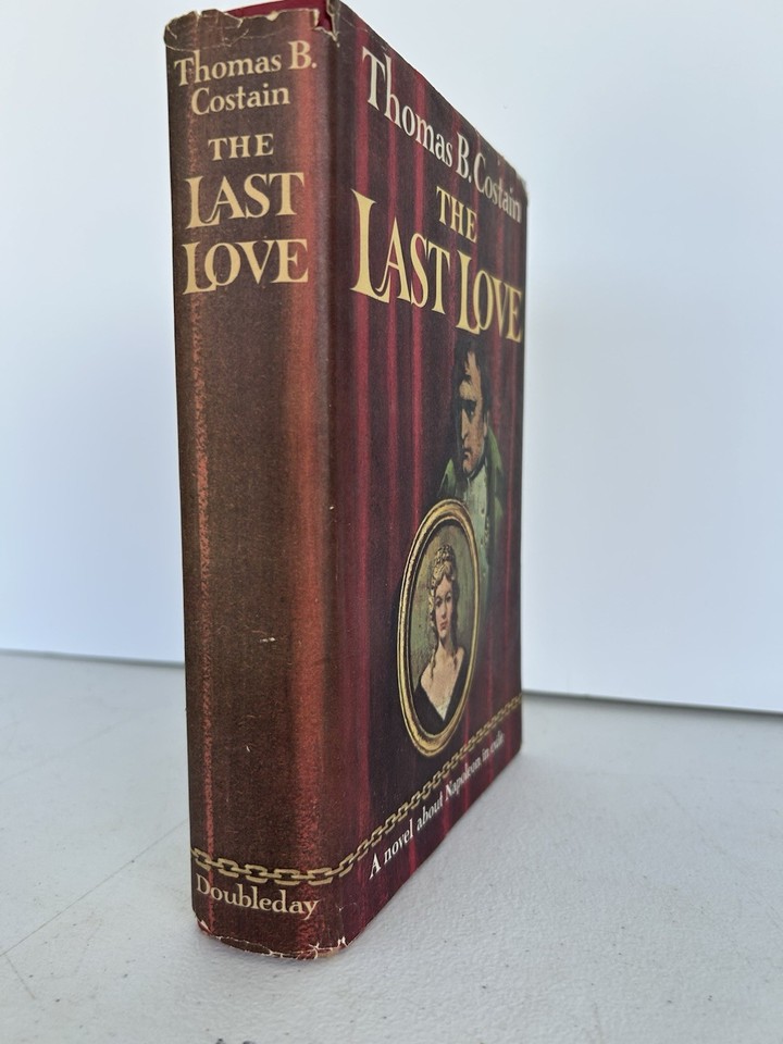 The Last Love Thomas B Costain 1963 Book Club Edition Napoleon In Exile ...