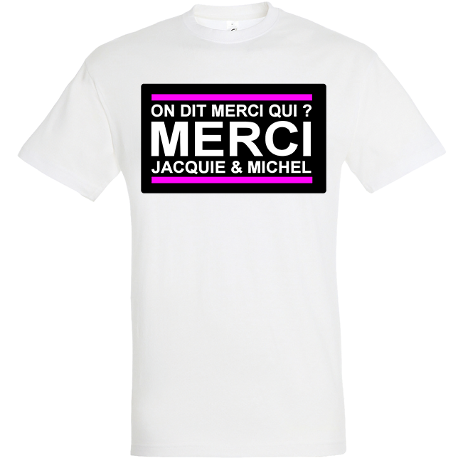 T-Shirt On Dit Merci Qui ? Merci Jacquie & Michel Teeshirt Homme/Femme ...