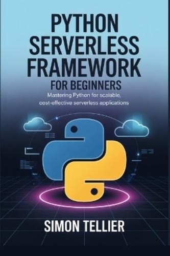 Simon Tellier Python Serverless Framework for Beginners (Paperback) (UK ...