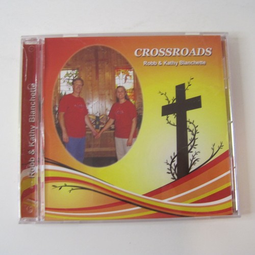 Robb and Kathy Blanchette: Crossroads CD Christian Gospel Praise Music ...