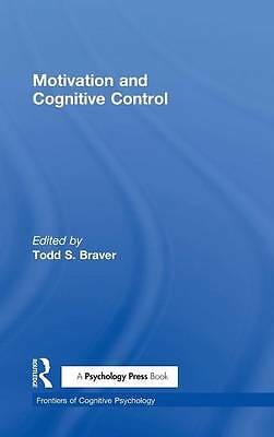 Motivation and Cognitive Control by Todd S. Braver (Hardcover, 2015 ...