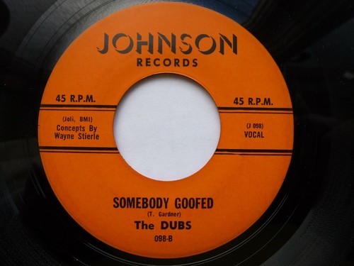DUBS 45 'SOMEBODY GOOFED' USA JOHNSON UNISSUED 1957 DOO WOP R&B 1973 RE ...