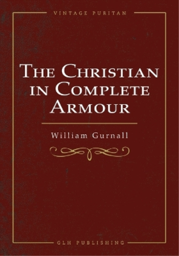 William Gurnall The Christian In Complete Armour (Poche) 9781648630422 ...