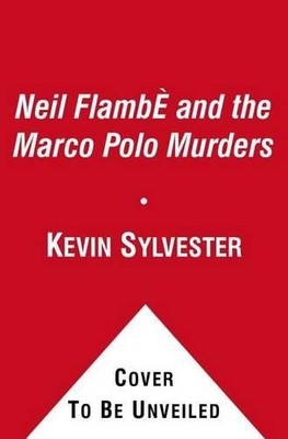 Kevin Sylvester Neil Flambé and the Marco Polo Murders (Copertina ...