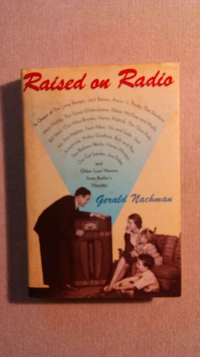 RAISED ON RADIO Gerald Nachman 536 pg HARDBACK w/ Dustjacket (1998) 1ST ...