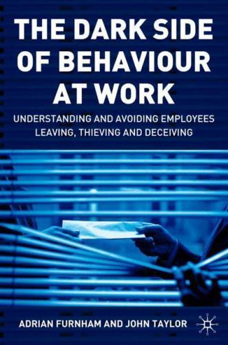 Dark Side of Behaviour at Work : Understanding and Avoiding Employees ...