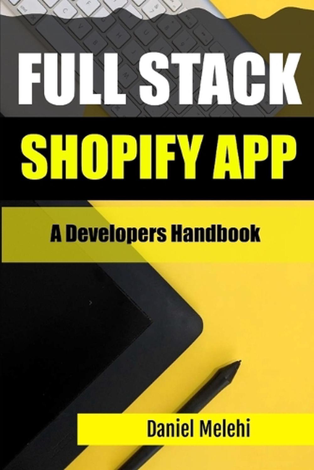 Full Stack Shopify App: The Developers Handbook by Daniel Melehi Paperback Book | eBay