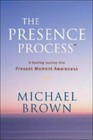 The Presence Process: A Healing Journey Into Present Moment Awar - VERY ...