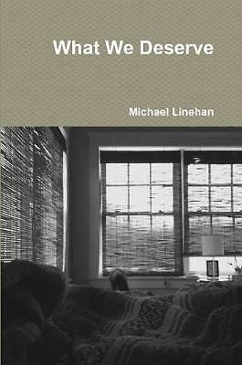 What We Deserve by Michael Linehan (Paperback, 2015) for sale online | eBay
