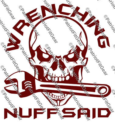 Wrenching Nuff Said,Wrench Life,Mechanic,Gear Head,Skull,Auto Tech ...