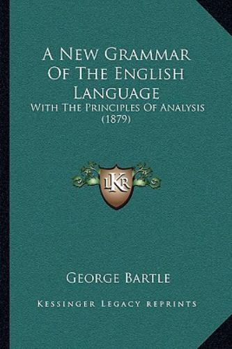 A New Grammar of the English Language : With the Principles of Analysis ...