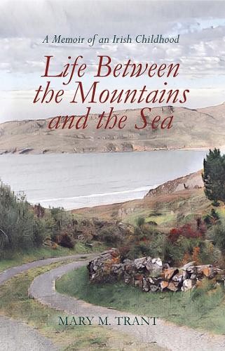 Mary M. Trant Life Between the Mountains and the Sea (Paperback ...