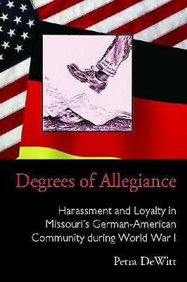 Degrees of Allegiance: Harassment and Loyalty in Missouri's German ...