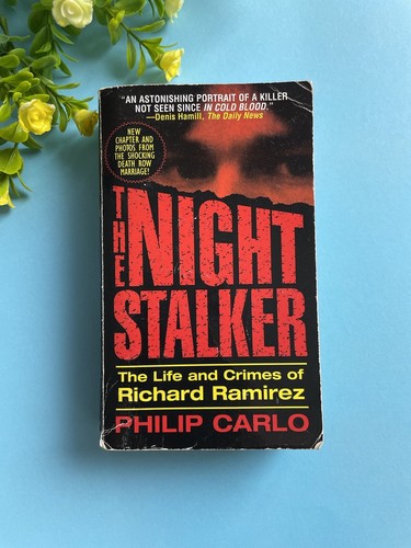 The Night Stalker The Life and Crimes of Richard Ramirez PHILIP CARLO ...
