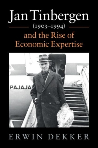 Erwin Dekker Jan Tinbergen (1903–1994) and the Rise of Economic ...
